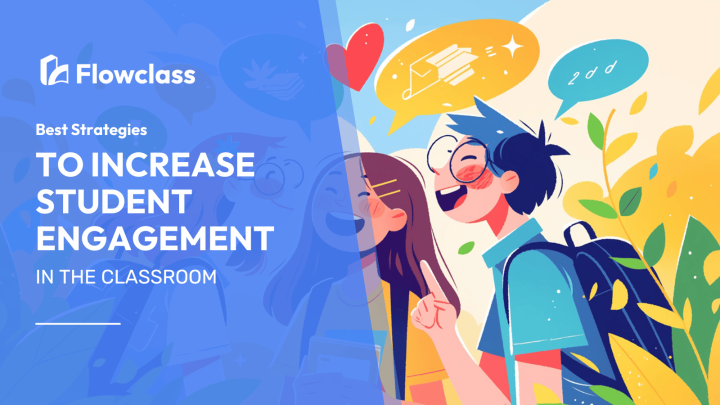 Best Strategies to Increase Student Engagement in the Classroom - Flowclass