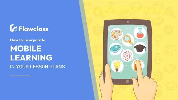 Incorporate Mobile Learning in Your Lesson Plans | Flowclass